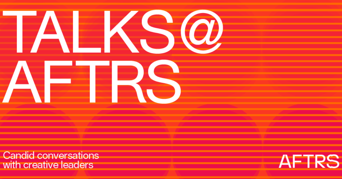 Talks @ AFTRS Podcast | Australian Film Television and Radio School